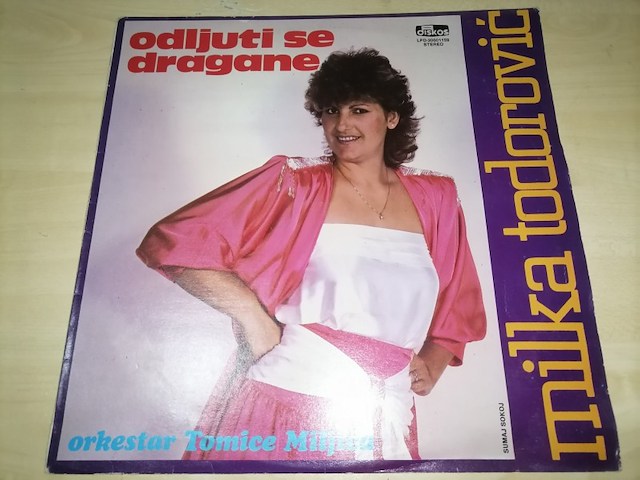 MILKA TODOROVIĆ - Odljuti se dragane