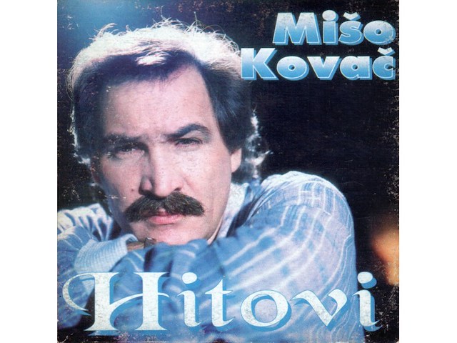 MIŠO KOVAČ HITOVI