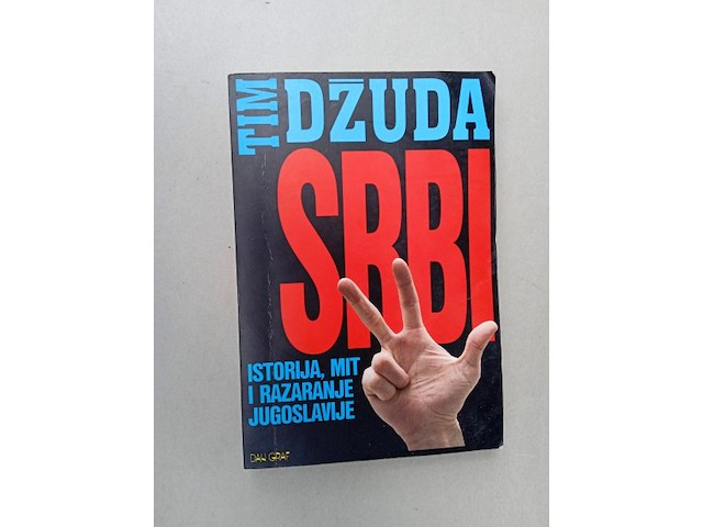 Srbi, Tim Dzuda, Istorija, Mit, i Razaranje Jugoslavije