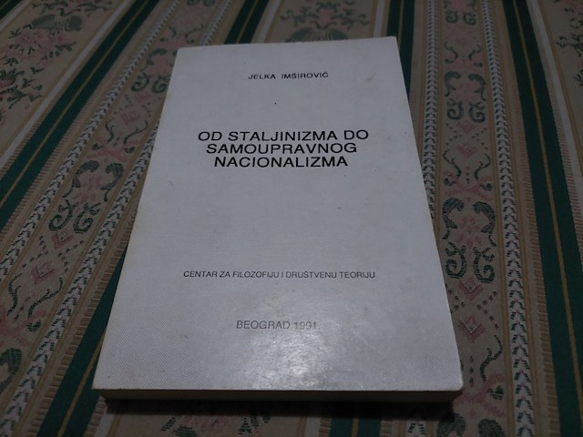 Od staljinizma do samoupravnog nacionalizma Jelka I.