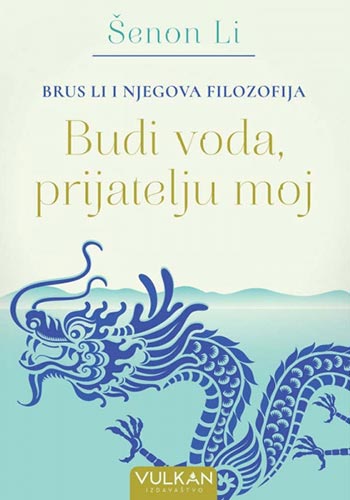 Brus Li i njegova filozofija: Budi voda, prijatelju moj – Šenon Li