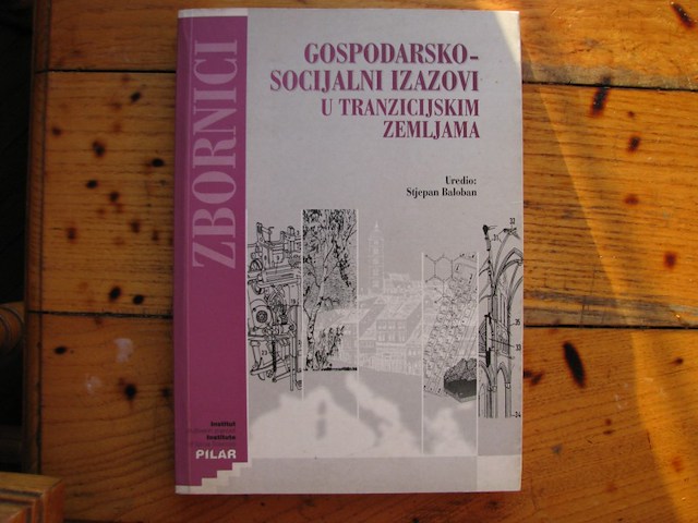 STJEPAN BALOBAN-GOSPODARSKO-SOCIJALNI IZAZOVI U TRANZIC