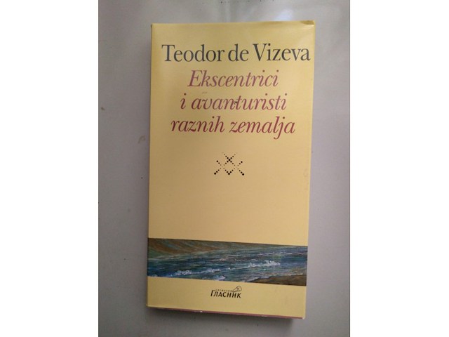 Teodor de Vizeva - EKSCENTRICI I AVANTURISTI RAZNIH ZEM