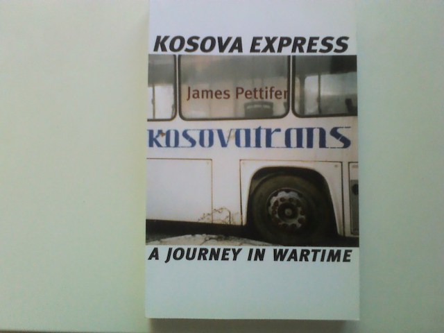 James Pettifer - Kosova Express