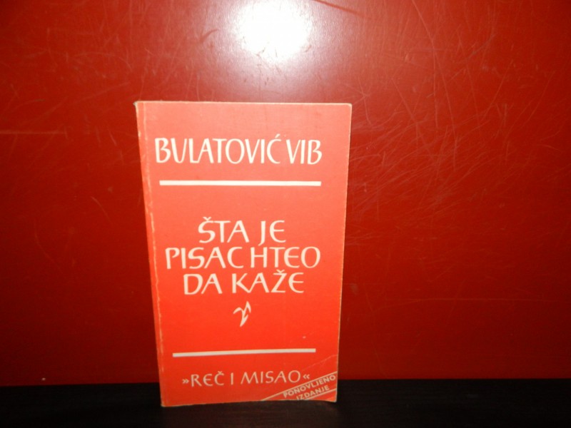Šta je pisac hteo da kaže, Bulatović Vib
