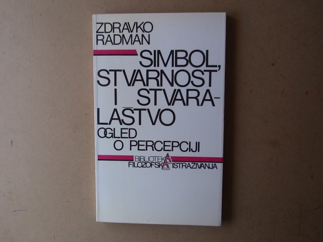 Zdravko Radman - SIMBOL STVARNOST I STVARALAŠTVO