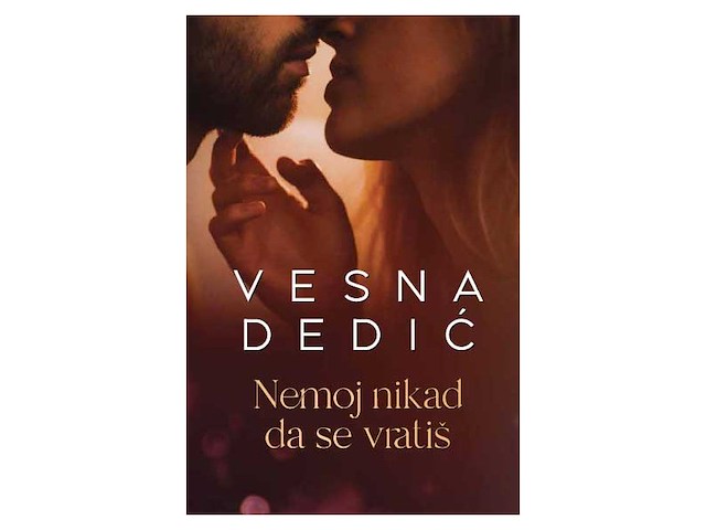 Nemoj nikad da se vratiš - Vesna Dedić Milojević