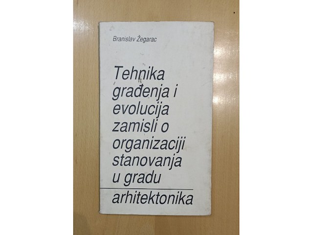 Žegarac - Tehnika građenja i evolucija zamisli