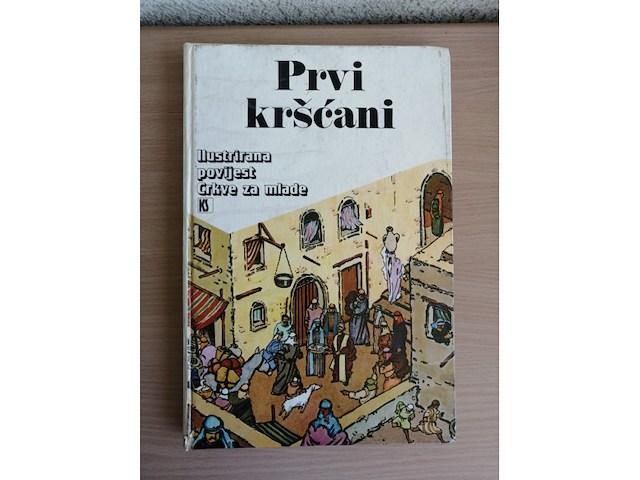 PRVI KRŠĆANI ilustrirana povijest Crkve za mlade 1