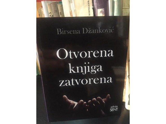 OTVORENA KNJIGA ZATVORENA - Birsena Džanković