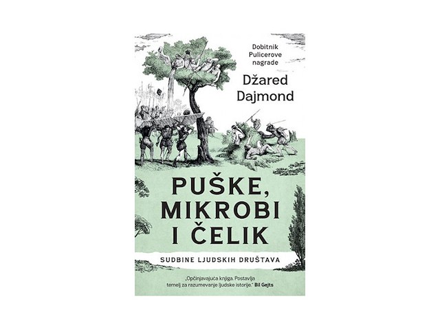 Puške, mikrobi i čelik: Sudbine ljudskih društava - Džared Dajmond