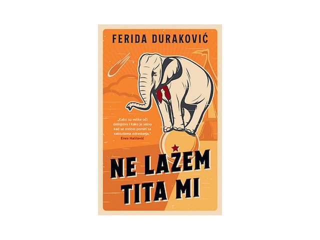 Ne lažem, Tita mi - Ferida Duraković
