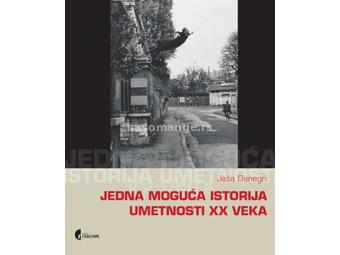 Jedna moguća istorija umetnosti XX veka