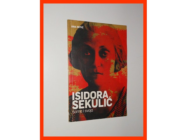 Isidora Sekulić sama i svoja - Ana Mitić