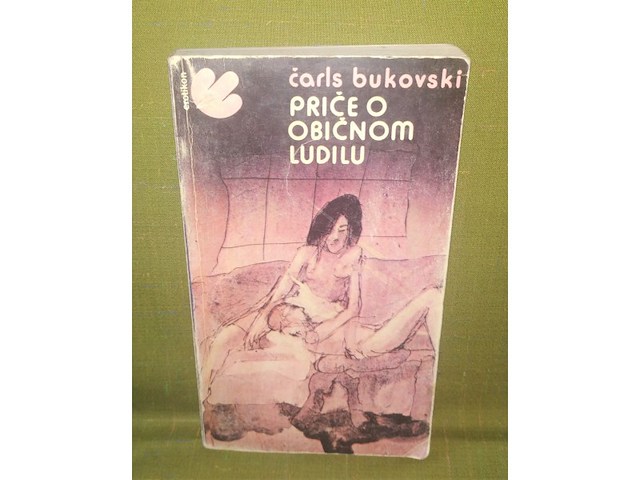 PRIČE O OBIČNOM LUDILU - ČARLS BUKOVSKI