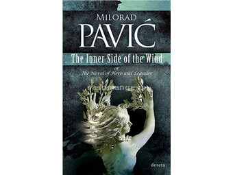 The Inner Side of the Wind or The Novel of Hero and Leander - Milorad Pavić