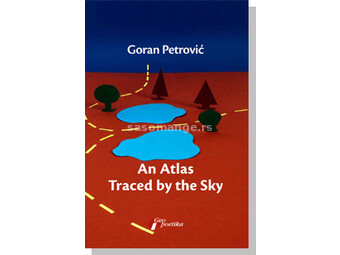 An Atlas Traced by the Sky - Goran Petrović