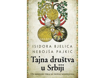 TAJNA DRUŠTVA U SRBIJI - Isidora Bjelica, Nebojša Pajkić ( 8203 )