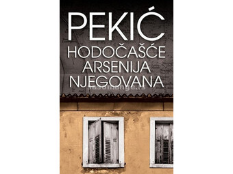 HODOČAŠĆE ARSENIJA NJEGOVANA - Borislav Pekić ( 7465 )