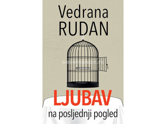 Ljubav na posljednji pogled - Vedrana Rudan