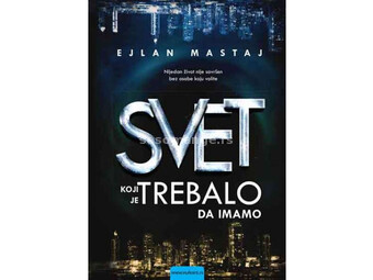 Svet koji je trebalo da imamo - Ejlan Mastaj