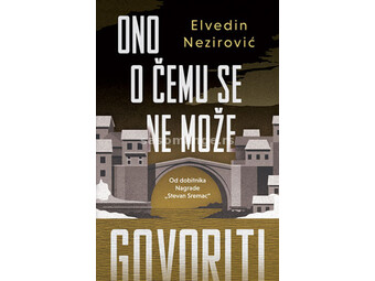 Ono o čemu se ne može govoriti - Elvedin Nezirović