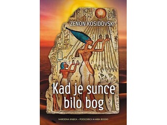 Kad je sunce bilo bog - Zenon Kosidovski