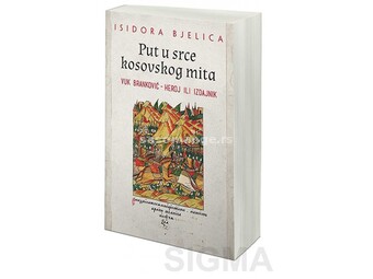 Put u srce kosovskog mita: Vuk Branković - heroj ili izdajnik - Isidora Bjelica