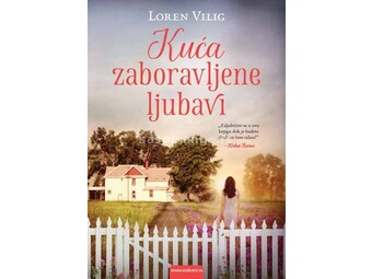 Kuća zaboravljene ljubavi - Loren Vilig