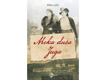 Meka duša juga - Lukić Milja