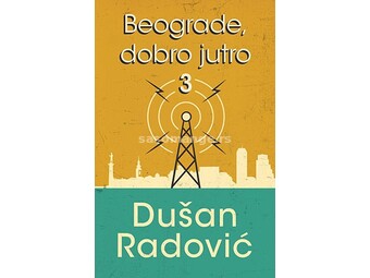 Beograde, dobro jutro 3 - Dušan Radović