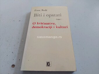 Biti o opstati O kršćanstvu, demokraciji i kulturi Franc Rode