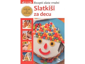 Slatkiši za decu - Recepti zlata vredni