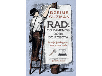 Rad: Od kamenog doba do robota - Džejms Suzman