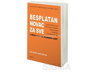 Besplatan novac za sve: 5 ideja koje će promeniti svet - Ruther Brehman