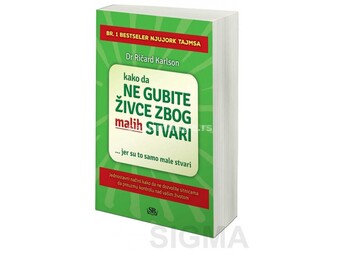 Kako da ne gubite živce zbog malih stvari - Dr Ričard Karlson