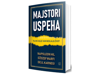 Majstori uspeha - Džozef Marfi,Napoleon Hil,Dejl Karnegi