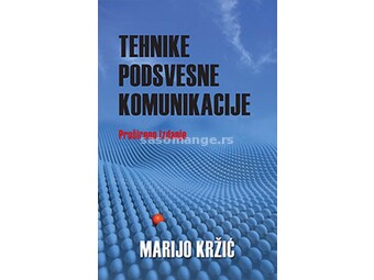 Tehnike podsvesne komunikacije - Marijo Kržić