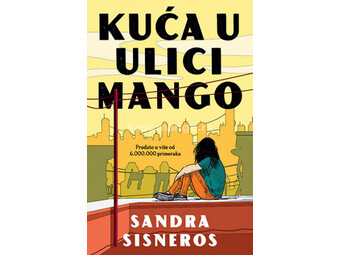 Kuća u Ulici Mango - Sandra Sisneros