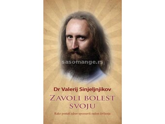 Zavoli bolest svoju - Dr Valerij Sinjeljnjikov