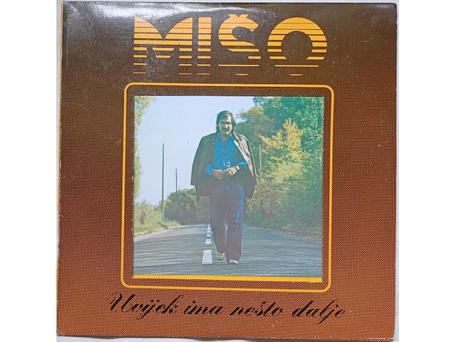 MISO  KOVAC  -  UVIJEK  IMA  NESTO  DALJE