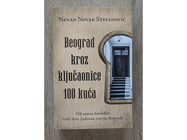 Beograd kroz ključaonice 100 kuća Nenad Novak Stefanovi