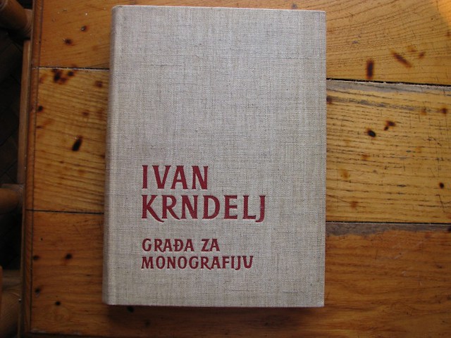 IVAN KRNDELJ - GRADJA ZA MONOGRAFIJU RETKO