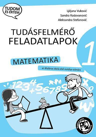 Matematika : tudásfelmérő feladatlapok : az általános iskola első osztálya számára (1KMAm)