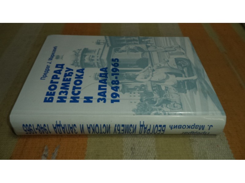 BEOGRAD IZMEĐU ISTOKA I ZAPADA 1948-1965