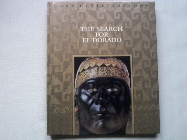 Lost Civilizations: The search for El Dorado