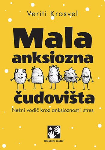 Mala anksiozna čudovišta: nežni vodič kroz anksioznost i stres – Veriti Krosvel