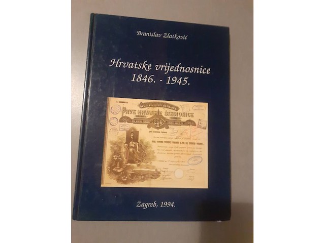 Branislav Zlatković: Hrvatske vrijednosnice 1846.-1945.