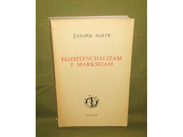 EGZISTENCIJALIZAM I MARKSIZAM - ŽAN-POL SARTR