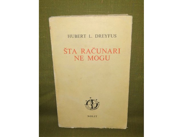 ŠTA RAČUNARI NE MOGU - HUBERT L. DREYFUS